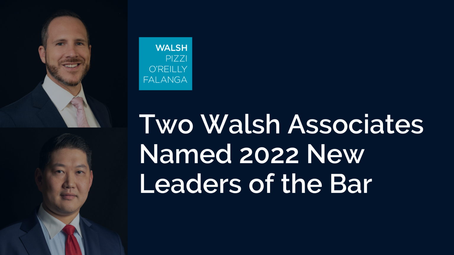 Two Walsh Associates Named 2022 New Leaders of the Bar - Walsh Pizzi O ...