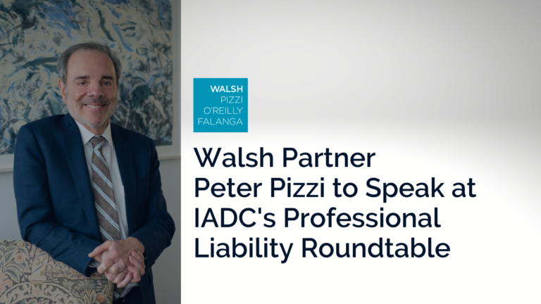 Walsh Partner Peter Pizzi to Speak at IADC's Professional Liability ...