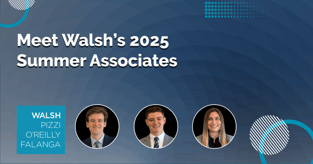 Meet Walsh's 2025 Summer Associates - Walsh Pizzi O'Reilly Falanga LLP